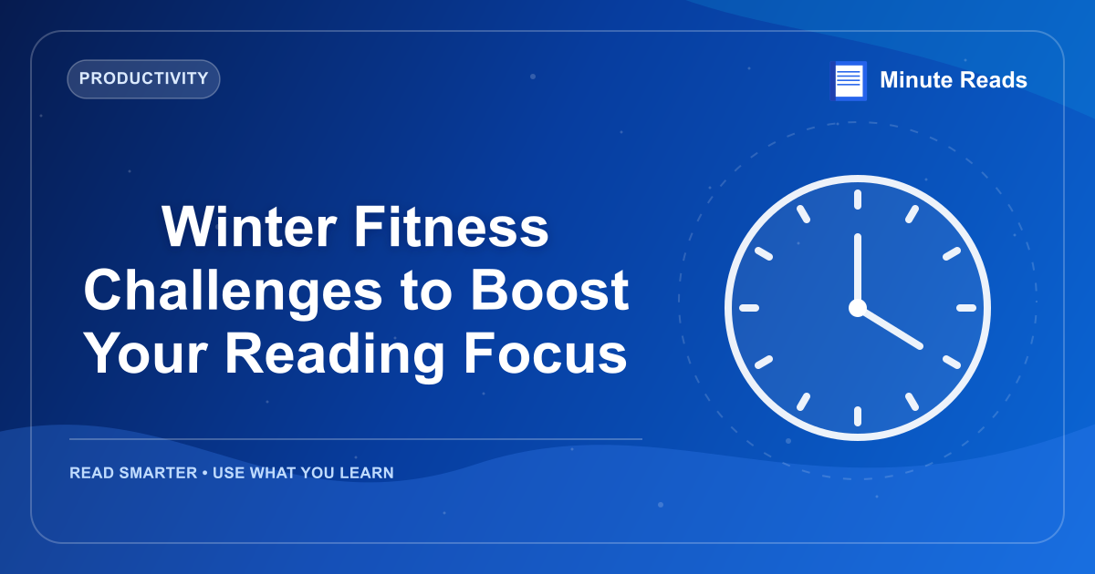 Winter Fitness Challenges to Boost Your Reading Focus — MinuteReads blog thumbnail