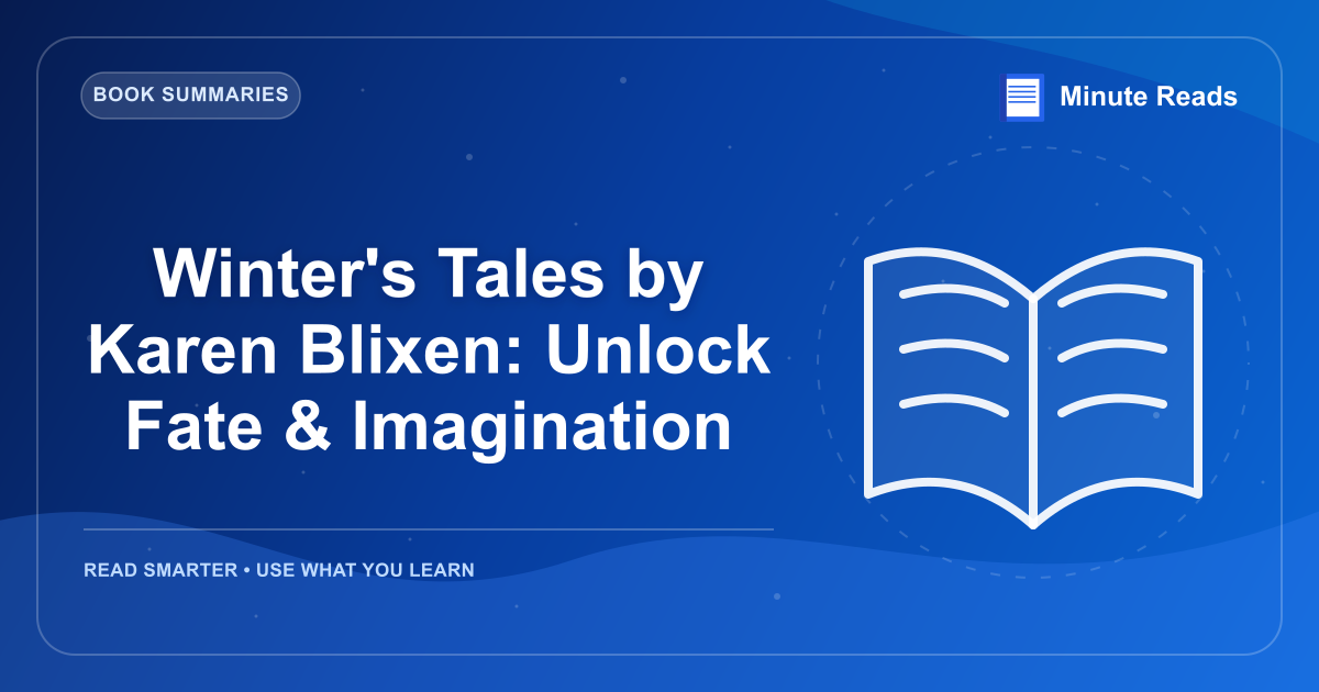 Winter's Tales by Karen Blixen: Unlock Fate & Imagination — MinuteReads blog thumbnail