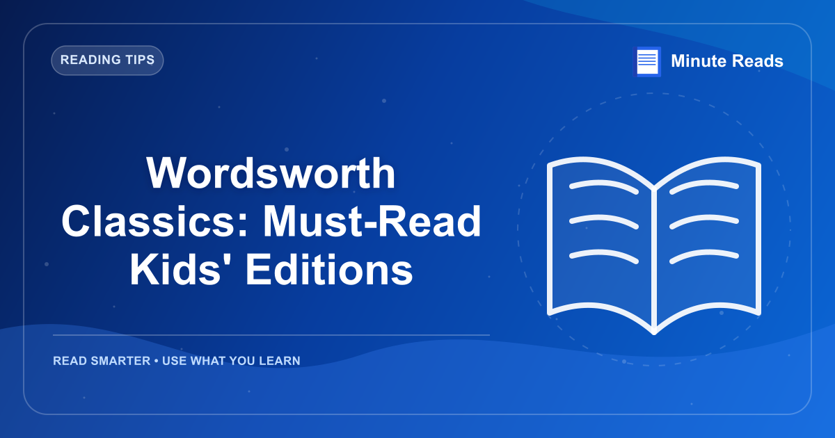 Wordsworth Classics: Must-Read Kids' Editions — MinuteReads blog thumbnail
