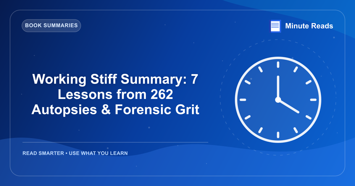 Working Stiff Summary: 7 Lessons from 262 Autopsies & Forensic Grit — MinuteReads blog thumbnail