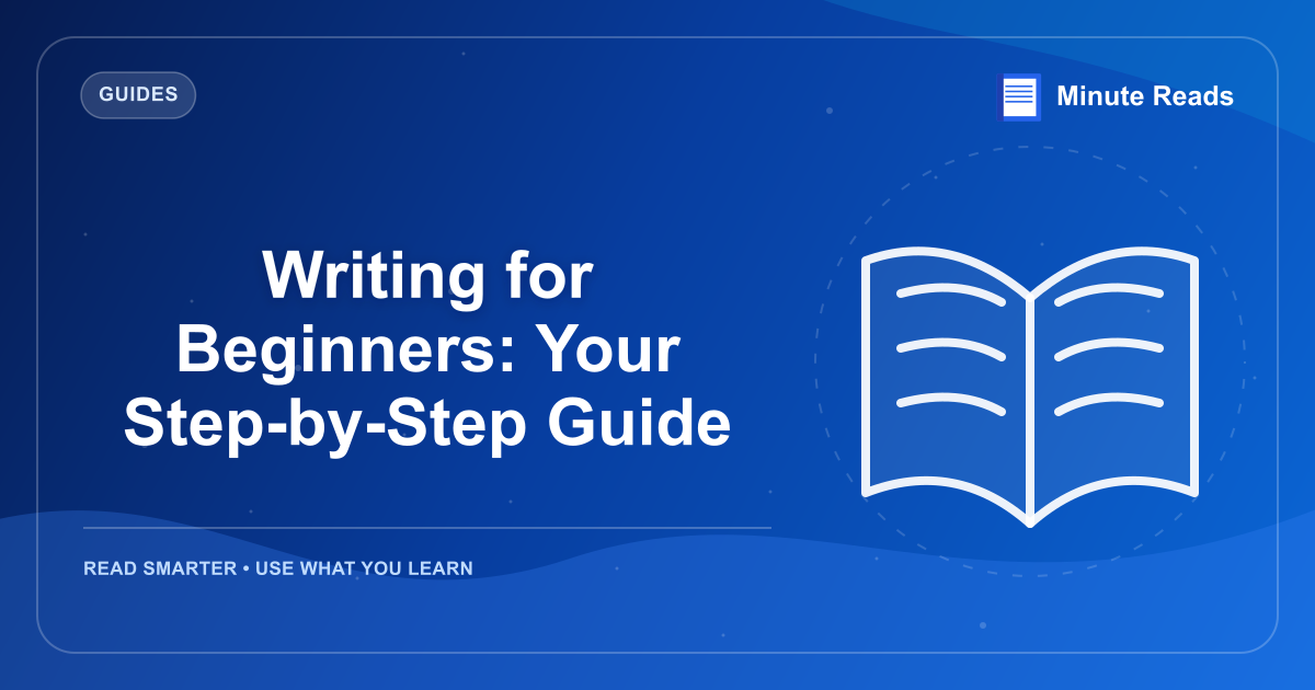 Writing for Beginners: Your Step-by-Step Guide — MinuteReads blog thumbnail