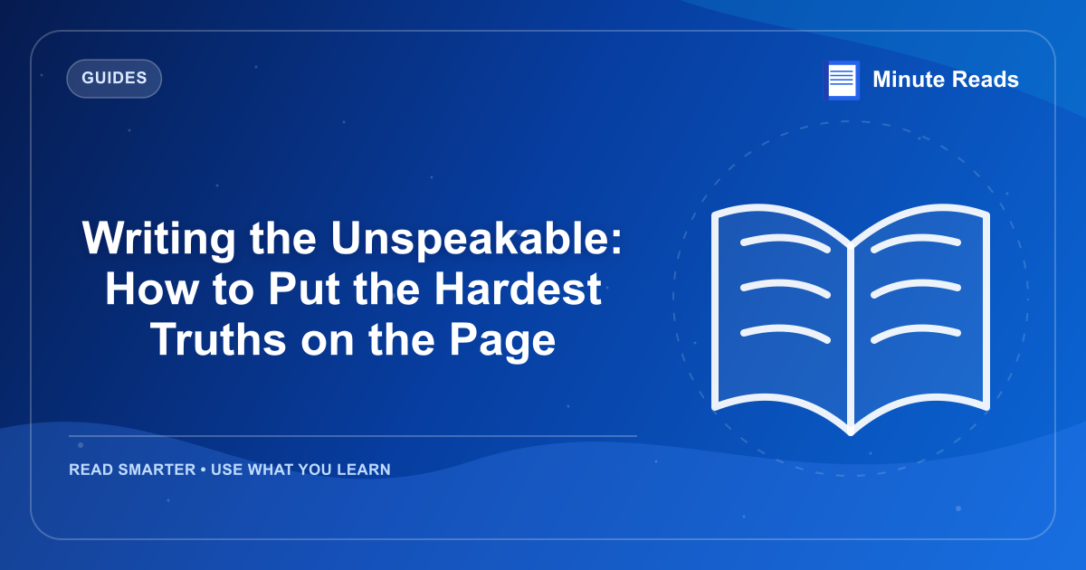 Writing the Unspeakable: How to Put the Hardest Truths on the Page — MinuteReads blog thumbnail