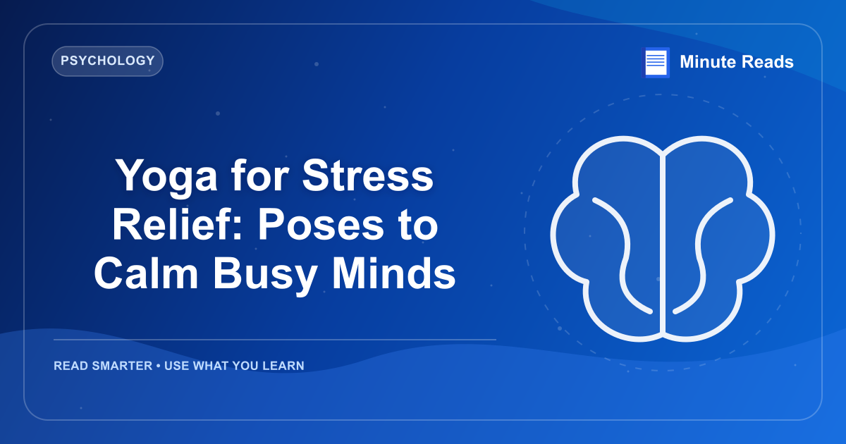 Yoga for Stress Relief: Poses to Calm Busy Minds — MinuteReads blog thumbnail