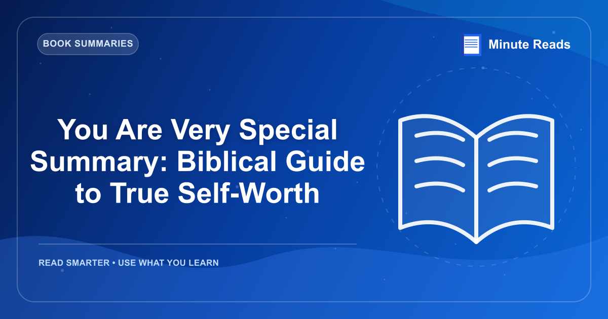 You Are Very Special Summary: Biblical Guide to True Self-Worth — MinuteReads blog thumbnail