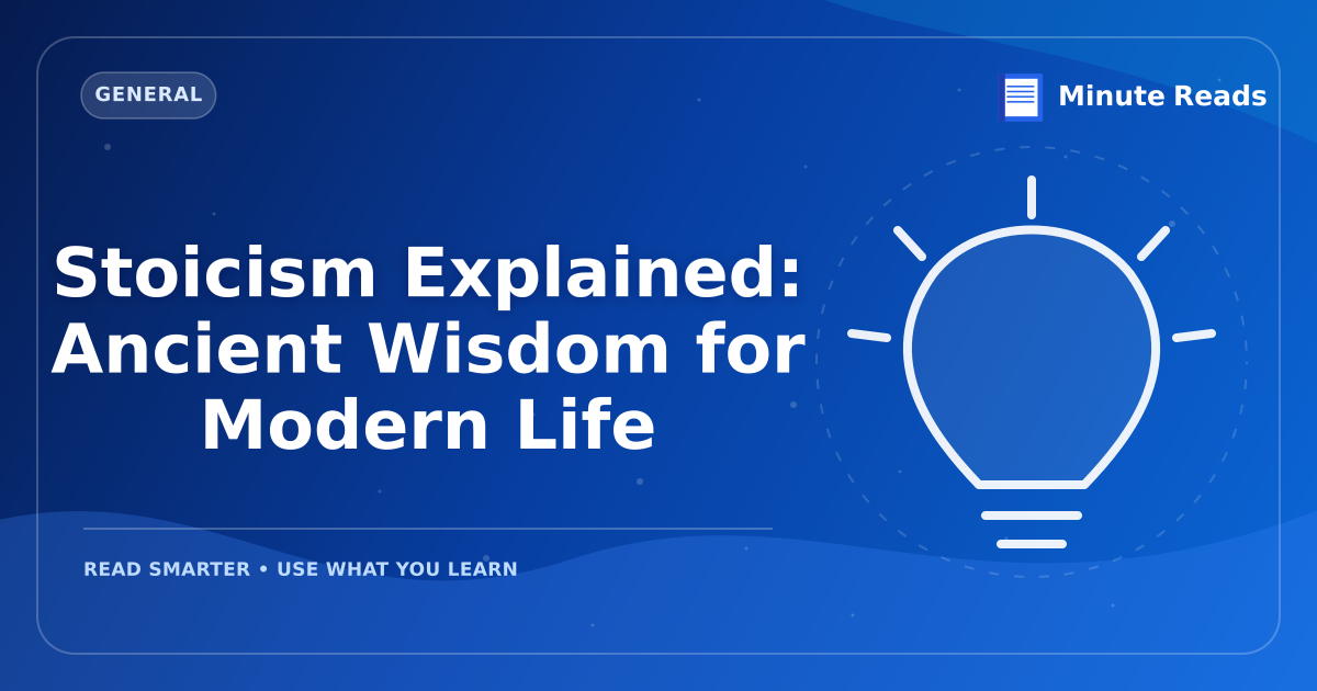 Stoicism Explained: Ancient Wisdom for Modern Life — MinuteReads blog thumbnail