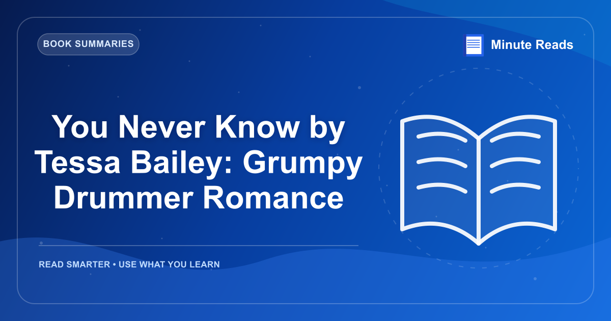 You Never Know by Tessa Bailey: Grumpy Drummer Romance — MinuteReads blog thumbnail