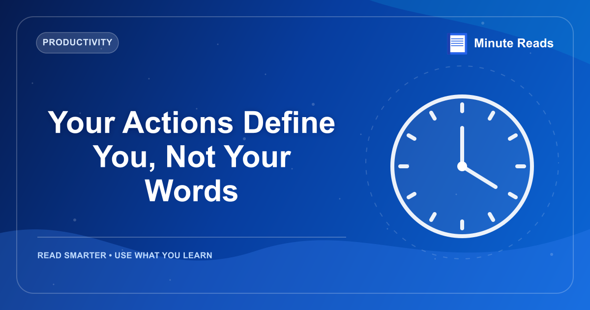 Your Actions Define You, Not Your Words — MinuteReads blog thumbnail