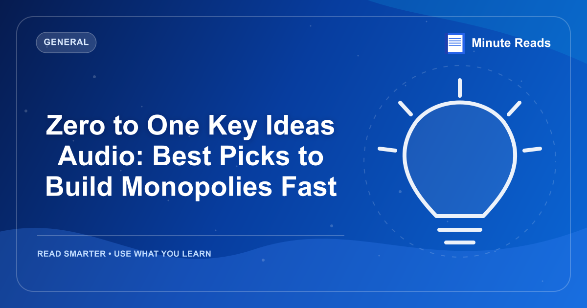 Zero to One Key Ideas Audio: Best Picks to Build Monopolies Fast — MinuteReads blog thumbnail