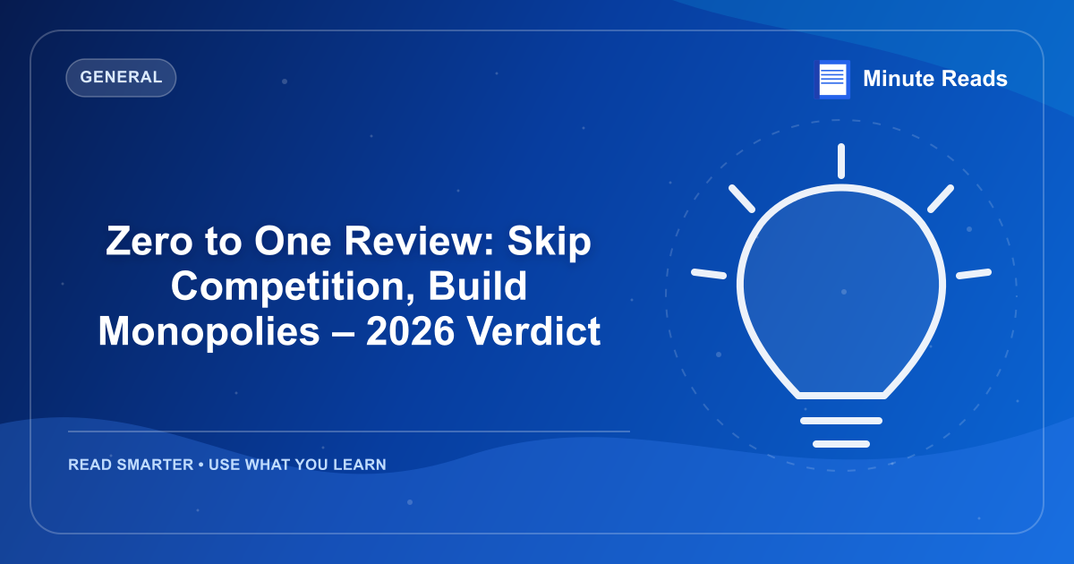 Zero to One Review: Skip Competition, Build Monopolies – 2026 Verdict — MinuteReads blog thumbnail